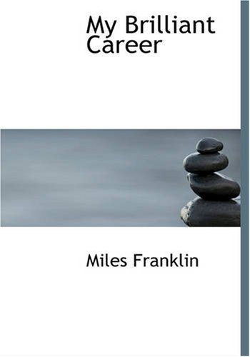 Amazon.com: My Brilliant Career: 9781434623379: Franklin, Miles: Books