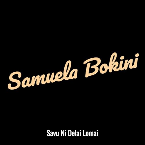Samuela Bokini by Savu Ni Delai Lomai on Prime Music