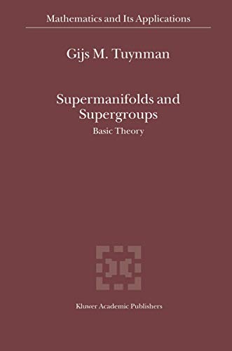 Supermanifolds and Supergroups: Basic Theory (Mathematics and Its ...