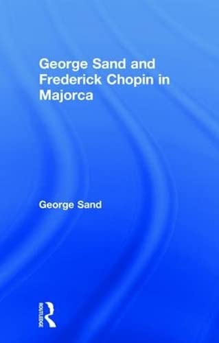 George Sand & Frederick Chopin in Majorca: George Sand: 9780710310408 ...