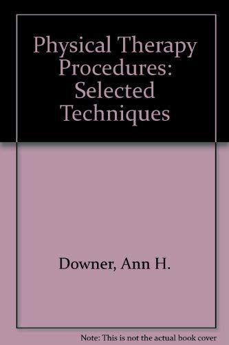 Physical Therapy Procedures: Selected Techniques: 9780398054571 ...