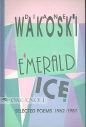 Emerald Ice: Selected Poems 1962-1987: Diane Wakoski: 9780876857465 ...