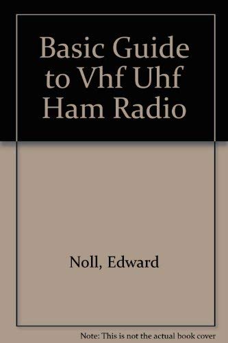 Basic Guide to Vhf Uhf Ham Radio: Noll, Edward: 9780936653112: Books ...