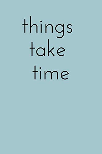 Things take time: Blue Notebook, Journal quotes, Planbook, Everyday ...