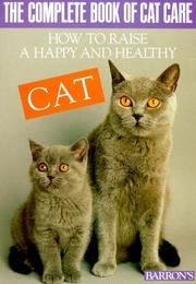 Complete Book Of Cat Care - How To Raise A Happy And Healthy Cat ...