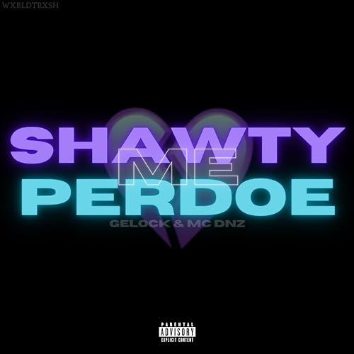 Écouter Shawty Me Perdoe par Gelock & MC DNZ sur Amazon Music Unlimited