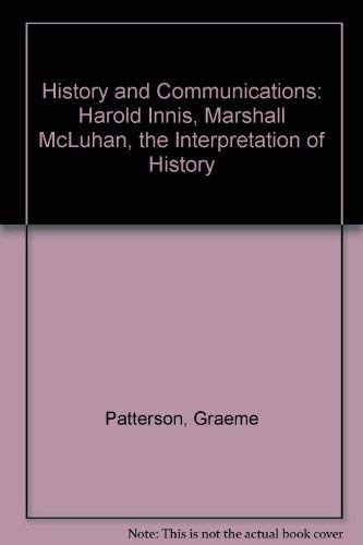History and Communications: Harold Innis, Marshall McLuhan : The ...