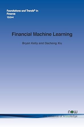 Financial Machine Learning (Foundations and Trends(r) in Finance ...