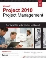 Microsoft Project 2010 Project Management: Real-World Skills for ...