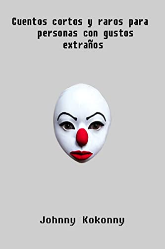 Cuentos cortos y raros para personas con gustos extraños eBook ...