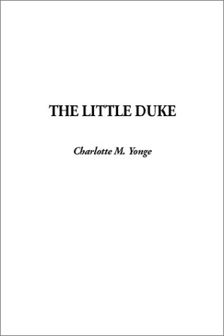 The Little Duke: Yonge, Charlotte Mary: 9781404314603: Amazon.com: Books