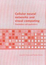 Cellular Neural Networks and Visual Computing: Foundations and Applications: Chua, Leon O ...