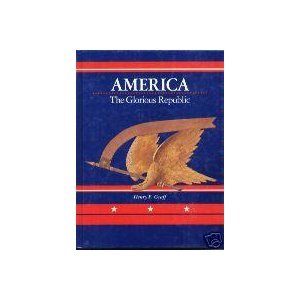 America, the Glorious Republic: Graff, Henry F.: 9780395339923: Amazon ...