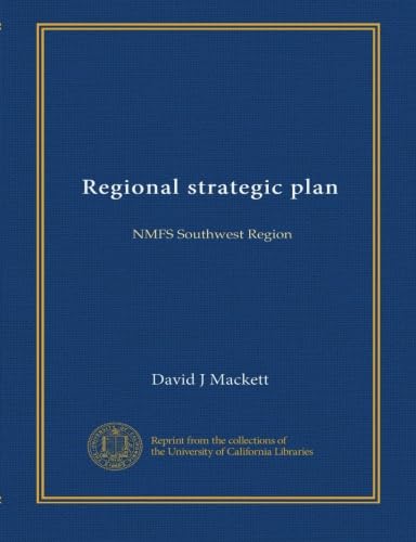 Regional strategic plan: NMFS Southwest Region: Mackett, David J ...