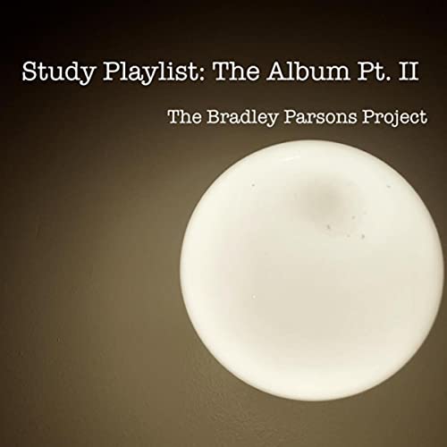 Amazon.com: Study Playlist: The Album, Pt. II : The Bradley Parsons ...