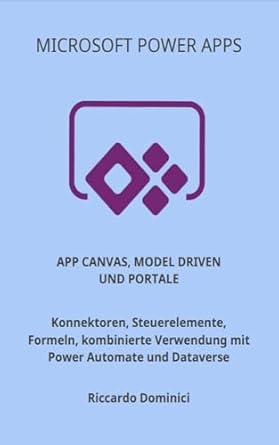 MICROSOFT POWER APPS: app Canvas, model-driven und Portale. Konnektoren, Steuerelemente, Formeln ...