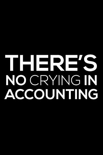 Buy There's No Crying In Accounting: 6x9 Notebook, Ruled, Funny ...