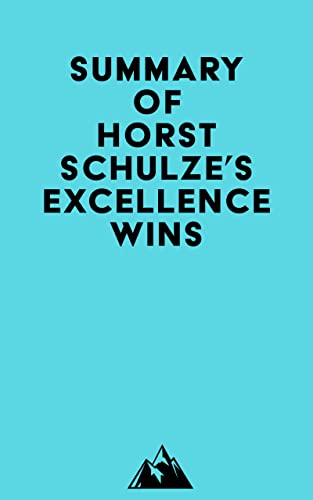 Amazon.com: Summary of Horst Schulze's Excellence Wins eBook : Everest ...