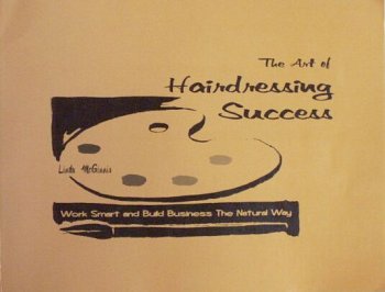 The Art of Hairdressing Success: Work Smart and Build Business the ...