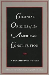 9780865971578: Colonial Origins of the American Constitution: A ...