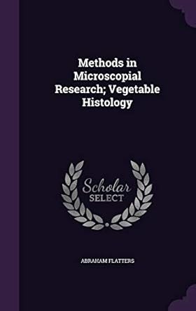 Methods in Microscopial Research; Vegetable Histology : Buy Online at ...