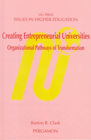 Creating Entrepreneurial Universities: Organizational Pathways of ...