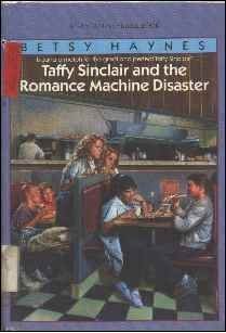 Taffy Sinclair and the Romance Machine Disaster: Haynes, Betsy ...