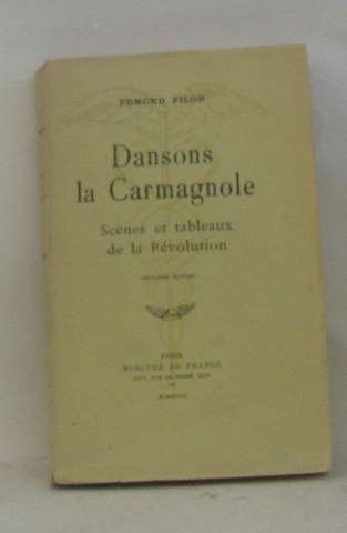 Dansons la carmagnole. scènes et tableaux de la révolution : Pilon ...