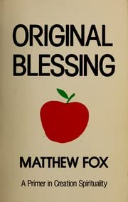 Original Blessing : Matthew Fox: Amazon.de: Bücher
