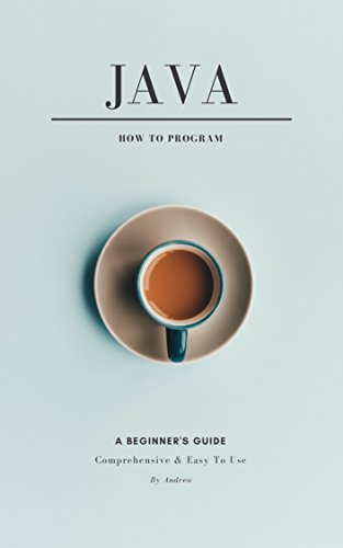 Amazon.com: Java How to Program: A Beginner's Guide, Comprehensive and ...