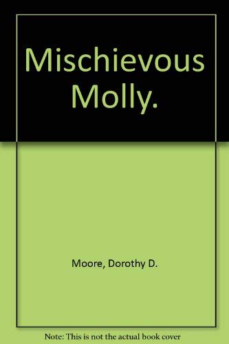 Mischievous Molly.: Moore, Dorothy D., Morrell, Sheila: 9781883650254 ...