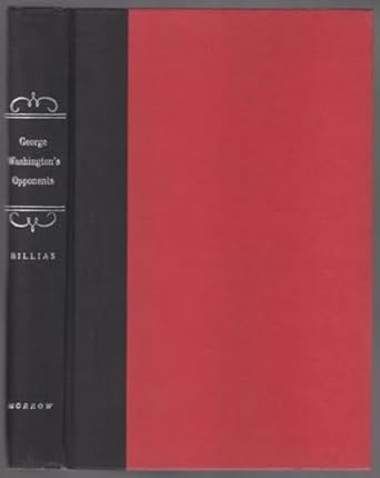 George Washington's Opponents: British Generals and Admirals in the ...