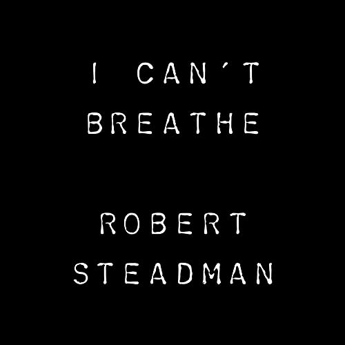I Can't Breathe de Robert Steadman en Amazon Music Unlimited