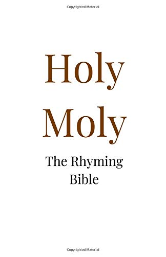 Holy Moly: The Rhyming Bible: Ross, Jay: 9781720917878: Amazon.com: Books