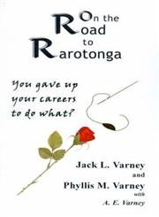 On the Road to Rarotonga: Varney, Jack, Varney, Phyllis: 9781893162983 ...