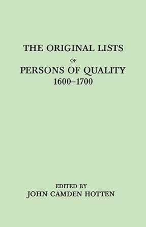 By John Camden Hotten The Original Lists of Persons of Quality Who Went ...