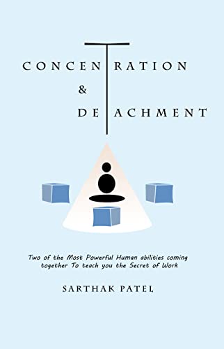 Concentration and Detachment: Two of the most powerful Human abilities ...