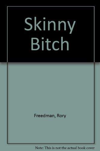 Skinny Bitch : A No - Nonsense , Tough - Love Guide for Savvy Girls Who ...
