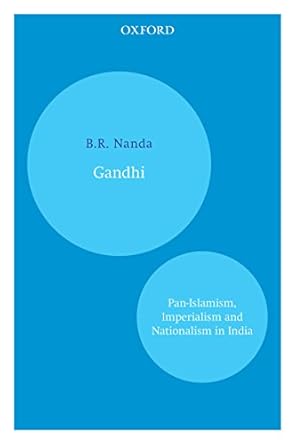 Gandhi: Pan-Islamism, Imperialism and Nationalism in India , Nanda, B.R ...