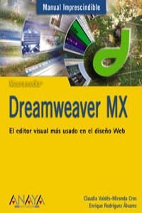 Dreamweaver mx - manual imprescindible - (Manuales Imprescindibles / Essential Manuals) : Valdes ...