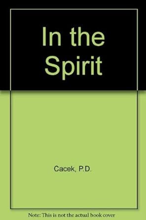In the Spirit: Cacek, P.D.: 9781932030051: Amazon.com: Books