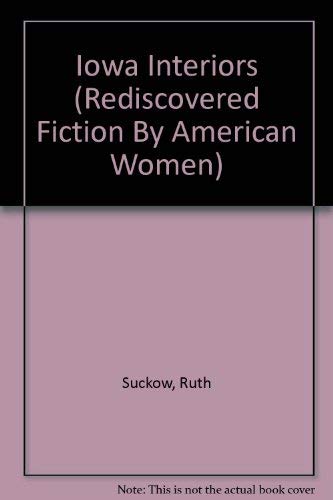 Iowa Interiors (Rediscovered Fiction by American Women): Suckow, Ruth ...