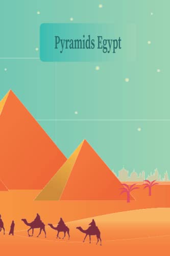 『Pyramids Egypt: Notebook for the pyramids of Egypt, 100 pages, size 6. ...