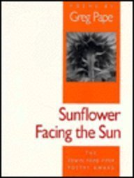 Sunflower Facing the Sun (Iowa Poetry Prize): Pape, Greg: 9780877453826 ...