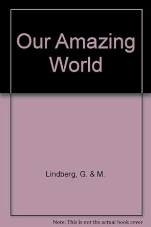 Our Amazing World: Lindberg, G. & M., Illustrated by Mossberg ...