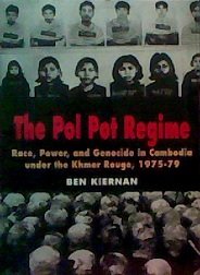 The Pol Pot Regime : Race, Power, and Genocide in Cambodia Under the ...
