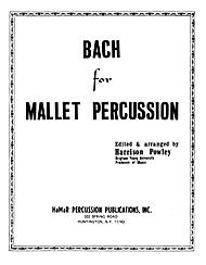 Bach for Mallet Percussion: Harrison Powley, Harry Marvin, Jr ...
