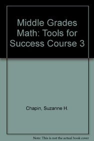 Middle Grades Math: Tools for Success Course 3: Chapin, Suzanne H ...