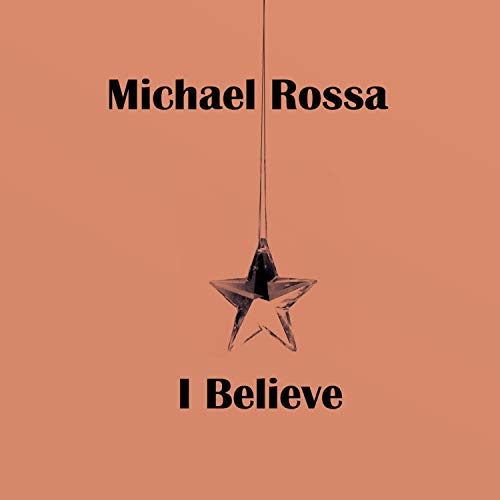 Play I Believe by Michael Rossa on Amazon Music