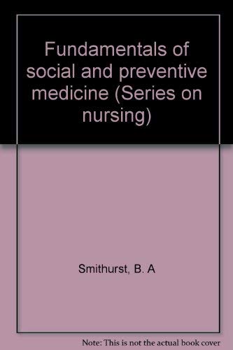 Fundamentals of social and preventive medicine (Series on nursing ...